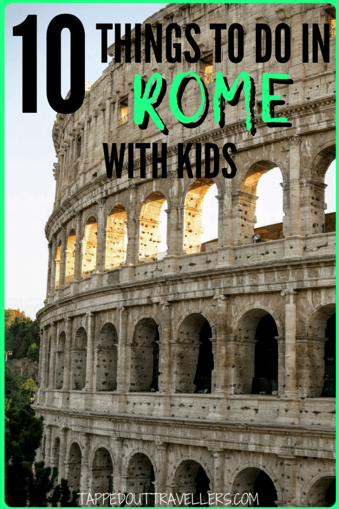 Top 10 Things To do in Rome with kids • Tapped Out Travellers